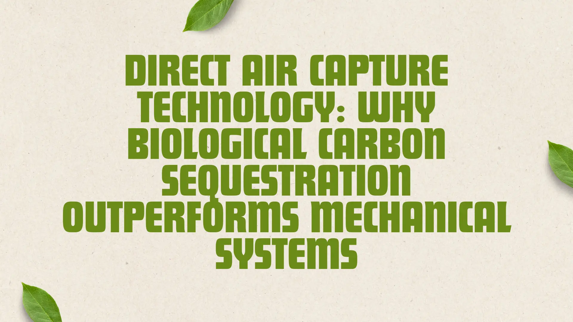 Direct Air Capture: Biological Vs Mechanical Systems
